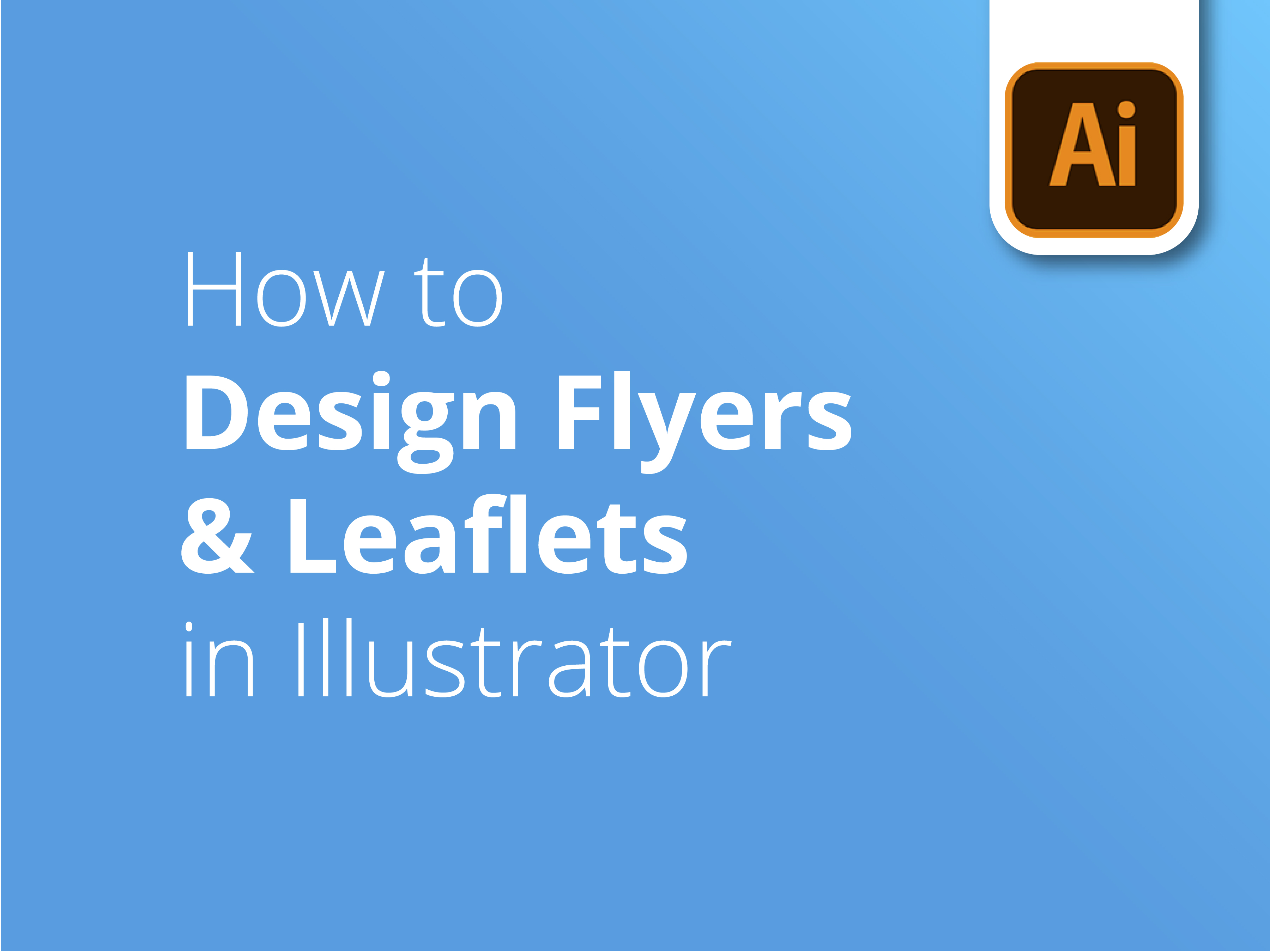 How To Design Flyers & Leaflets In Illustrator - Solopress UK